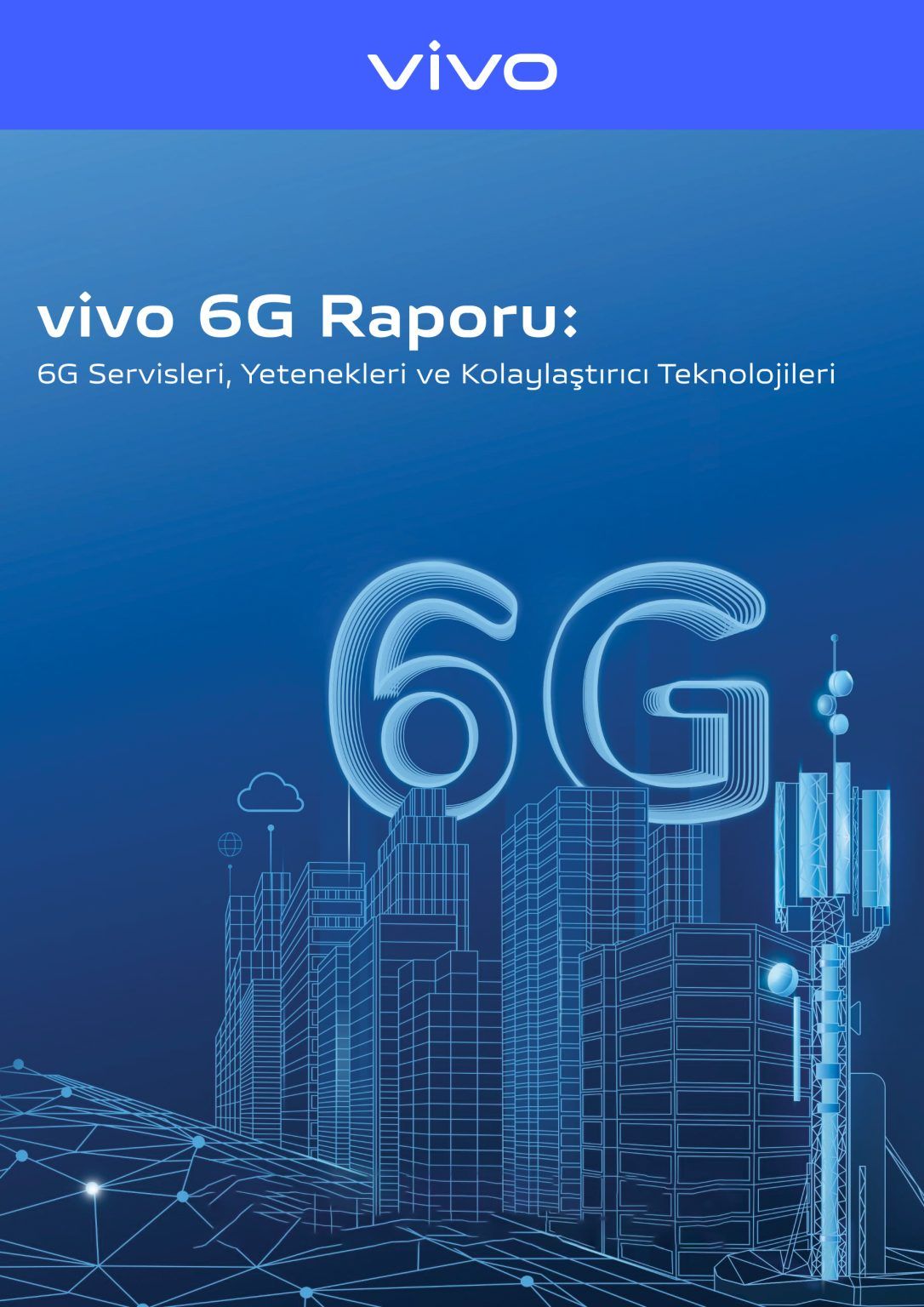 Vivo 6G Raporunu Yayınladı! 6G Servisleri, Yetenekleri ve Kolaylaştırıcı Teknolojileri