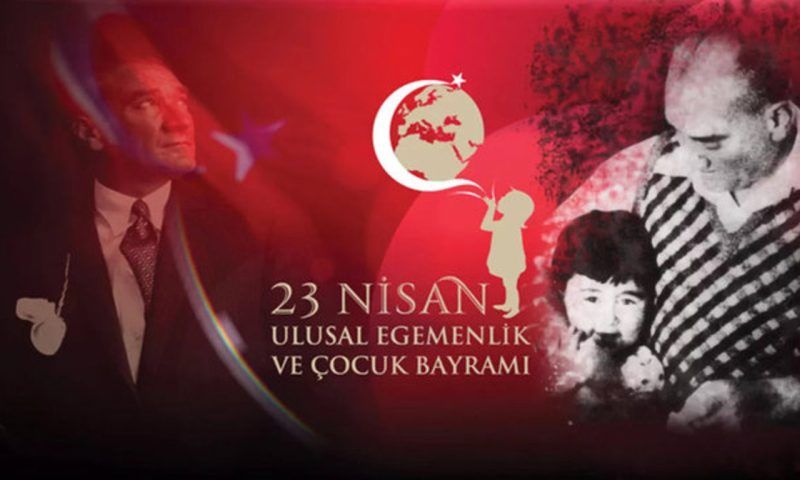 23 Nisan Ulusal Egemenlik ve Çocuk Bayramı Kutlu Olsun!